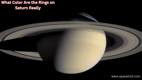 Stunning Truth What Color Are the Rings on Saturn Really - Spacem12